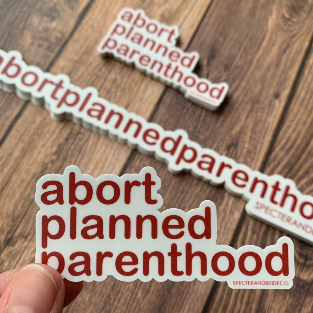 Abort Planned Parenthood, Pro-Life Sticker • The Majestys Men