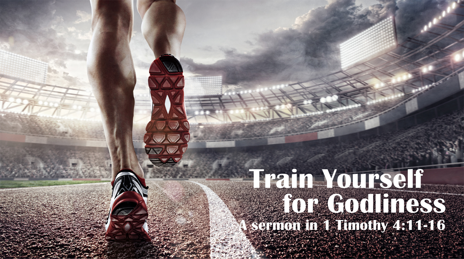 Train Yourself for Godliness, Part 2 (1 Timothy 4:11-16) • Pastor Gabe