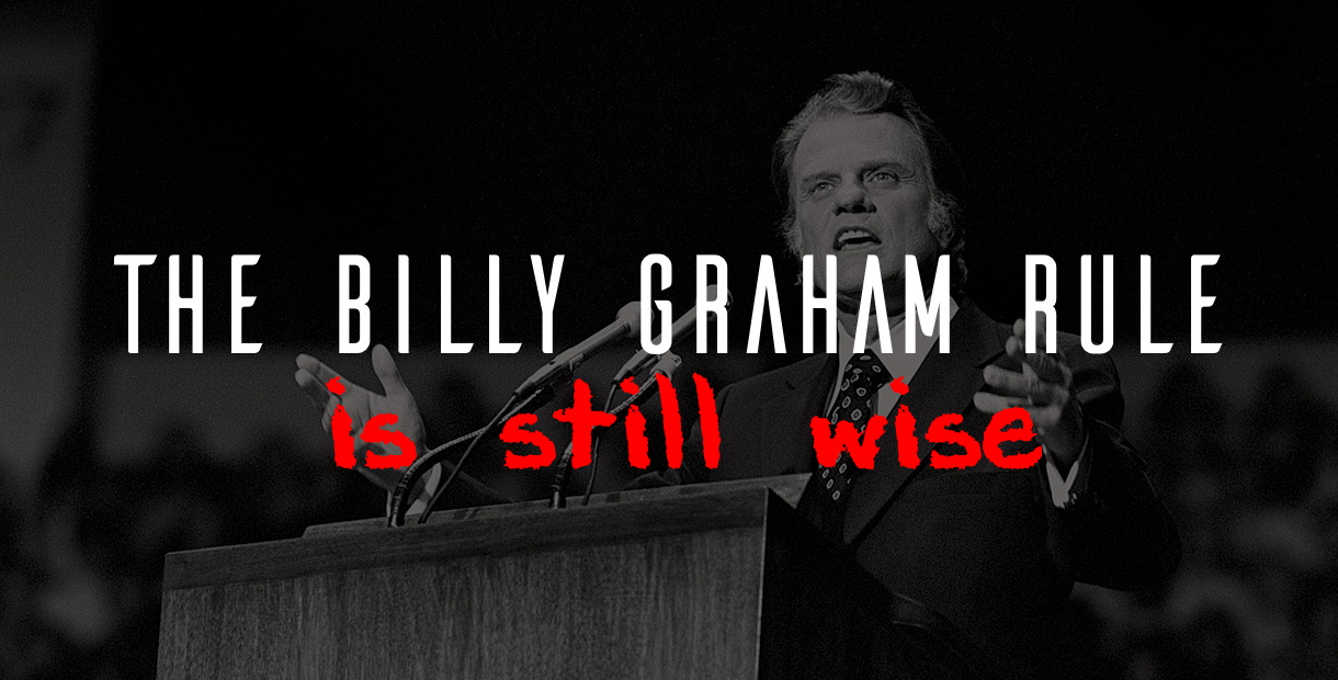 The Billy Graham Rule is Still Wise • Pastor Gabe
